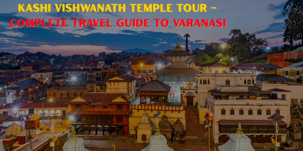 Kashi Vishwanath Temple Tour – Complete Travel Guide to Varanasi ...